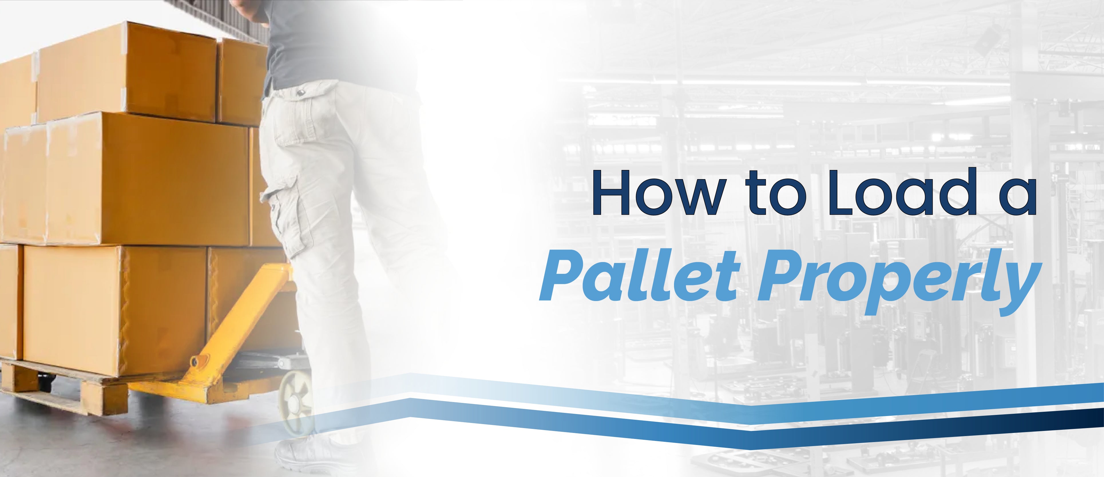 How to Load a Pallet Properly - cousinspackaging